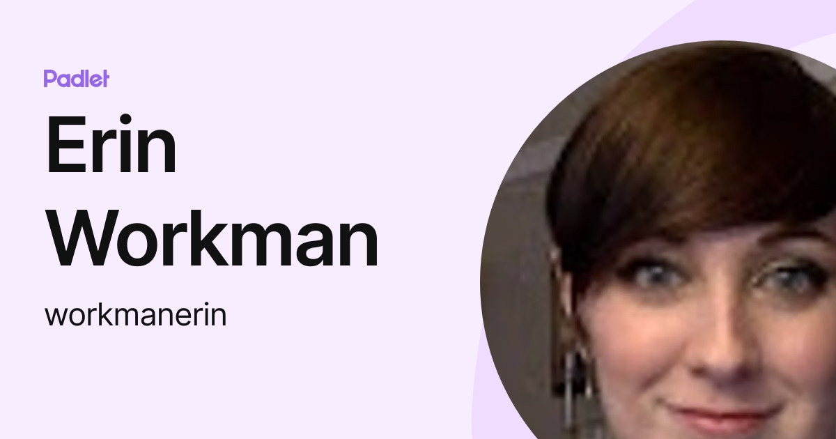 Erin Workman (workmanerin) profile | Padlet