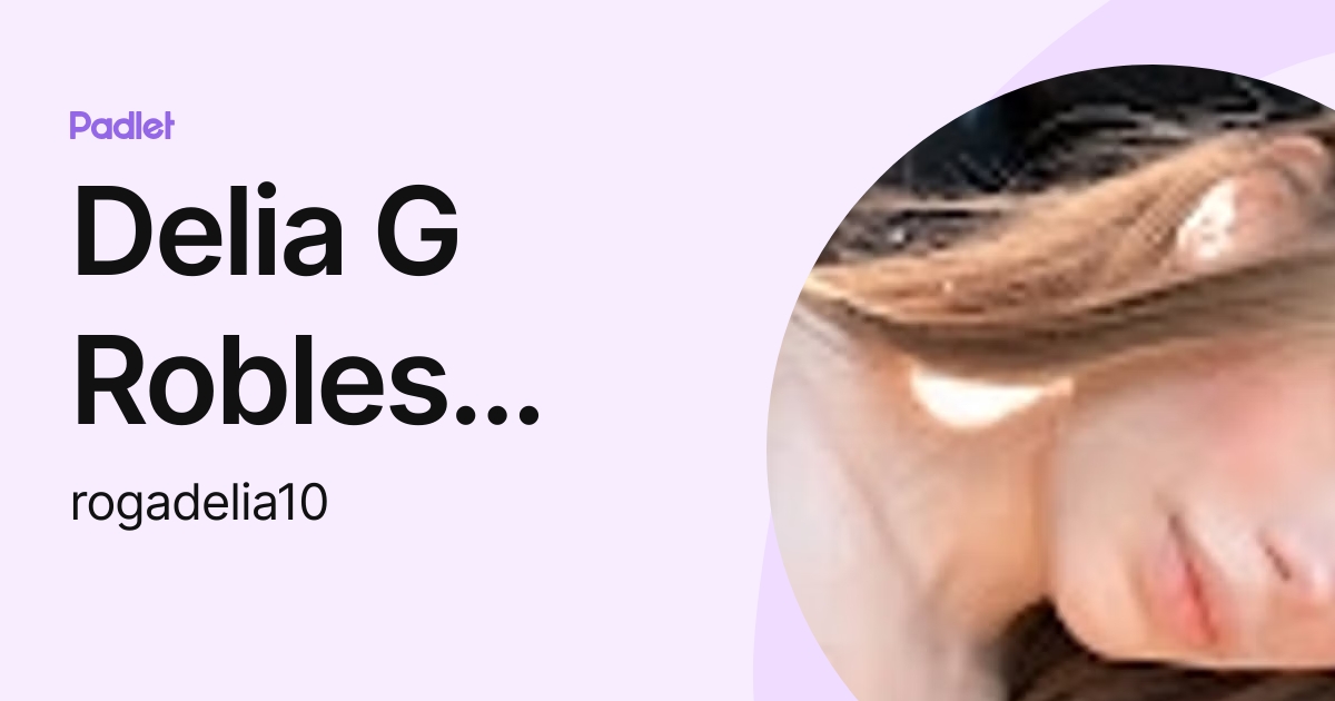 Delia G Robles Galeana (rogadelia10) profile | Padlet