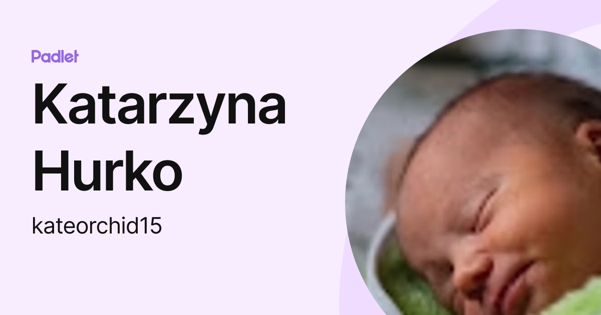 Katarzyna Hurko (kateorchid15) profile | Padlet