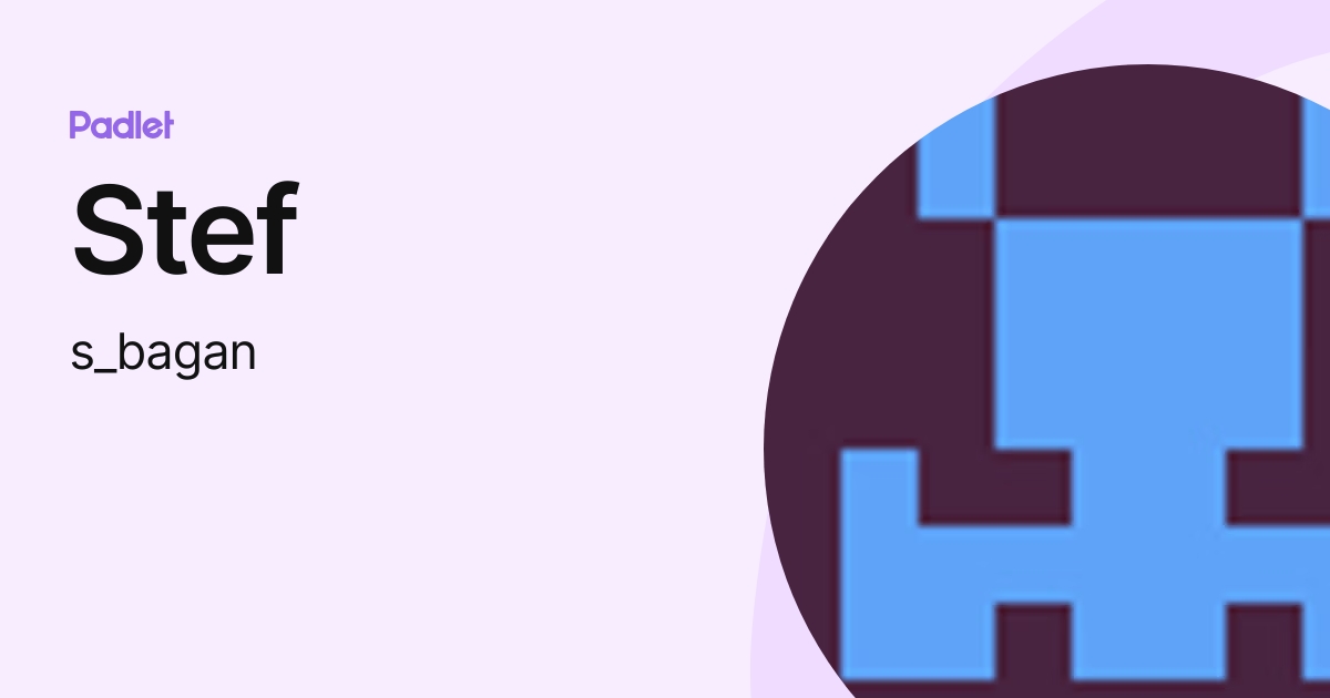 Stef (s_bagan) profile | Padlet