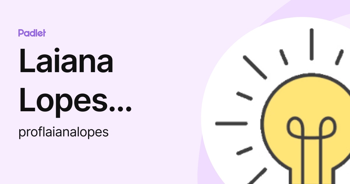 Laiana Lopes Oliveira (proflaianalopes) profile | Padlet
