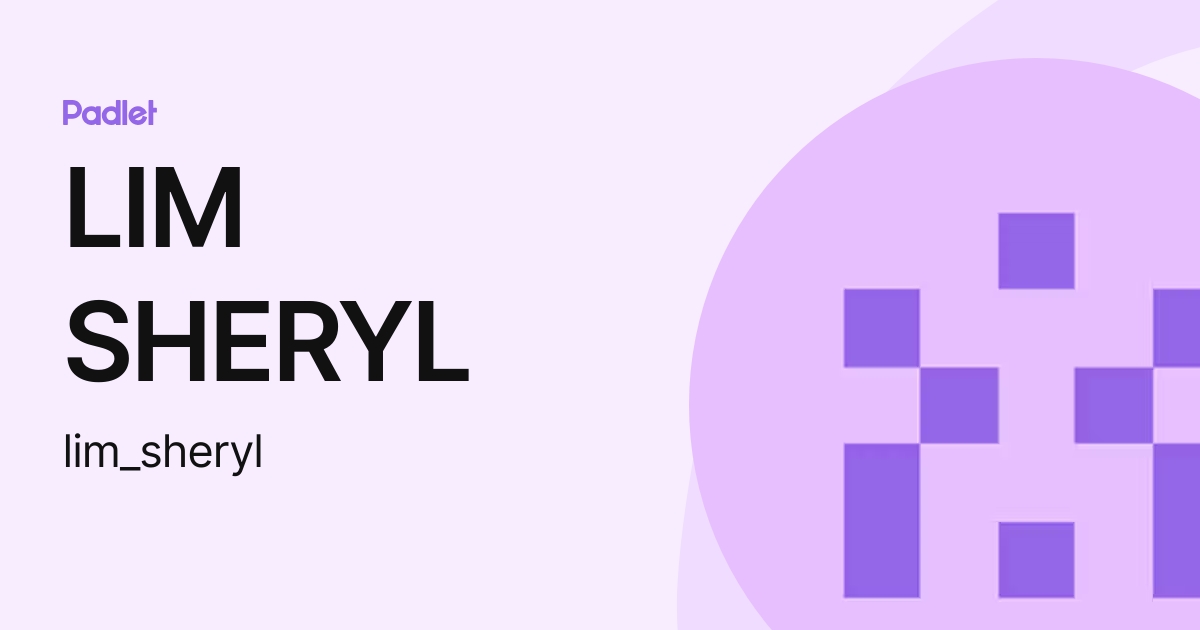 LIM SHERYL (lim_sheryl) profile | Padlet