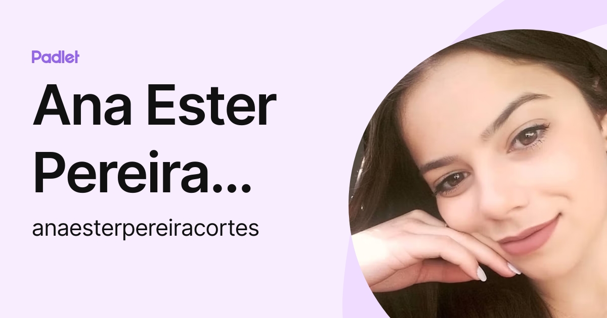 Ana Ester Pereira Cortes (anaesterpereiracortes) profile | Padlet