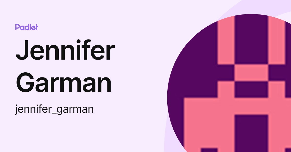 Jennifer Garman (jennifer_garman) profile | Padlet