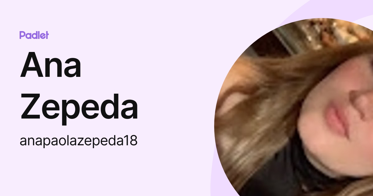 Ana Zepeda (anapaolazepeda18) profile | Padlet