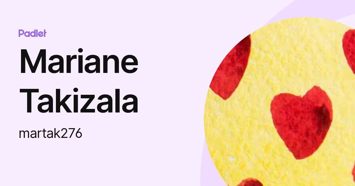 Mariane Takizala (martak276) profile | Padlet