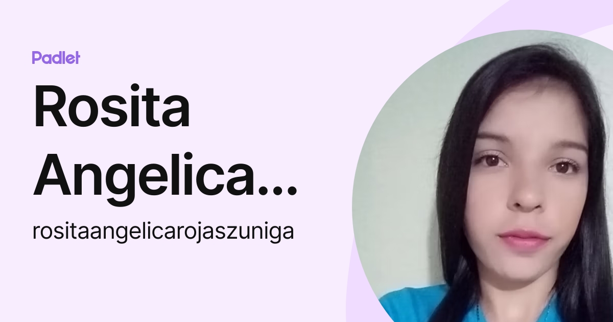 Rosita Angelica Rojas zuñiga (rositaangelicarojaszuniga) profile | Padlet