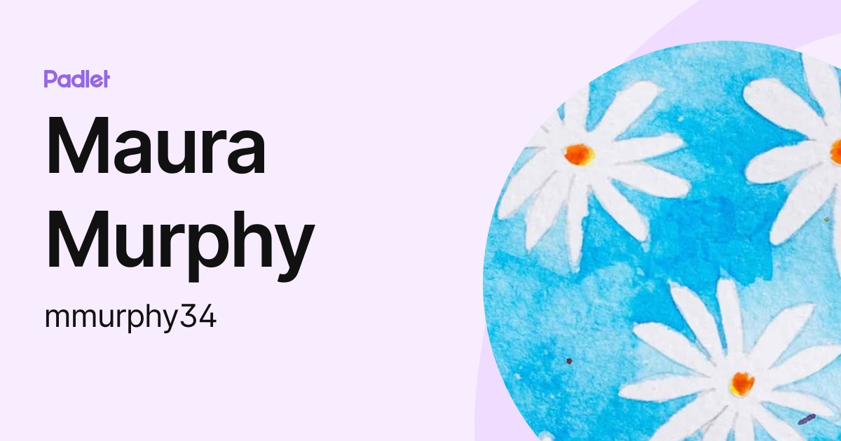 Maura Murphy (mmurphy34) profile | Padlet