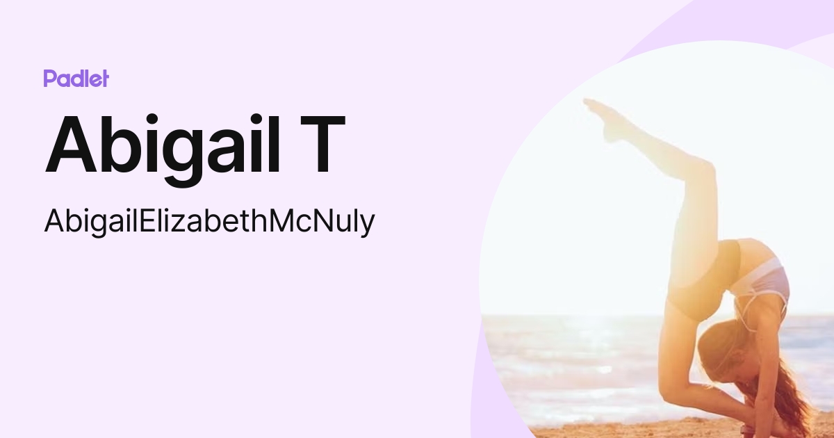 Abigail T (AbigailElizabethMcNuly) profile | Padlet