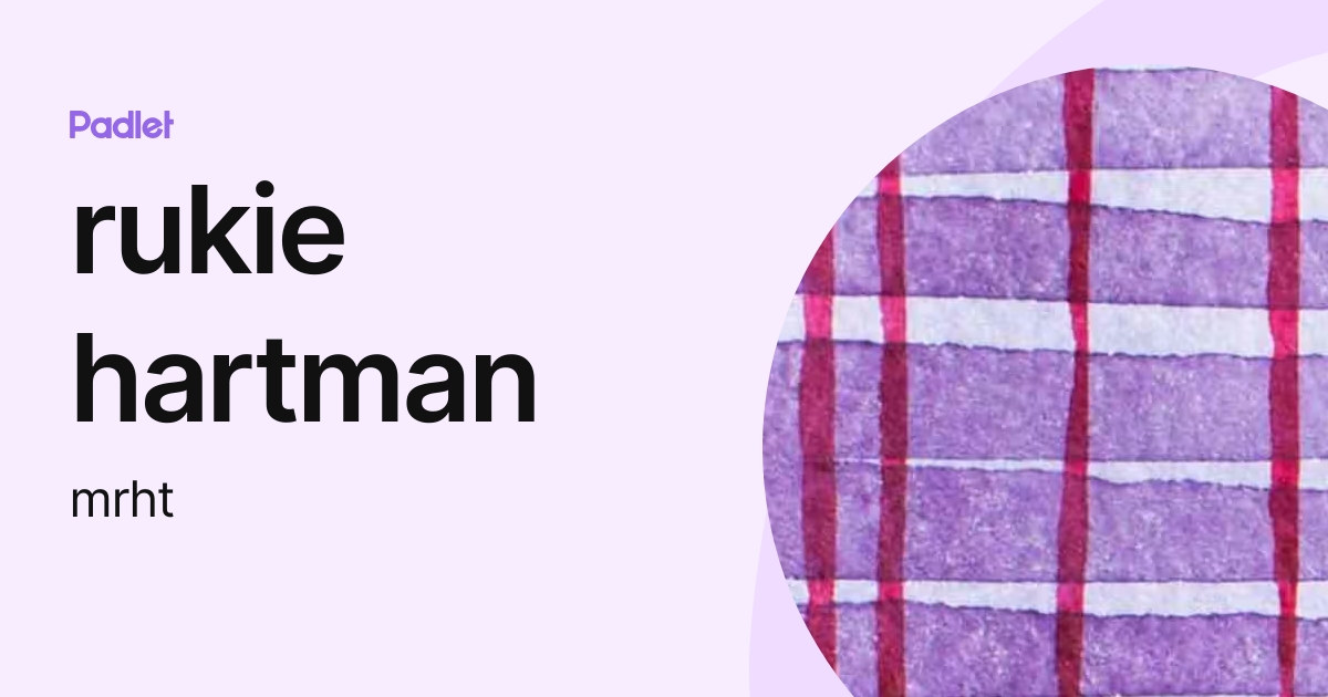 rukie hartman (mrht) profile | Padlet