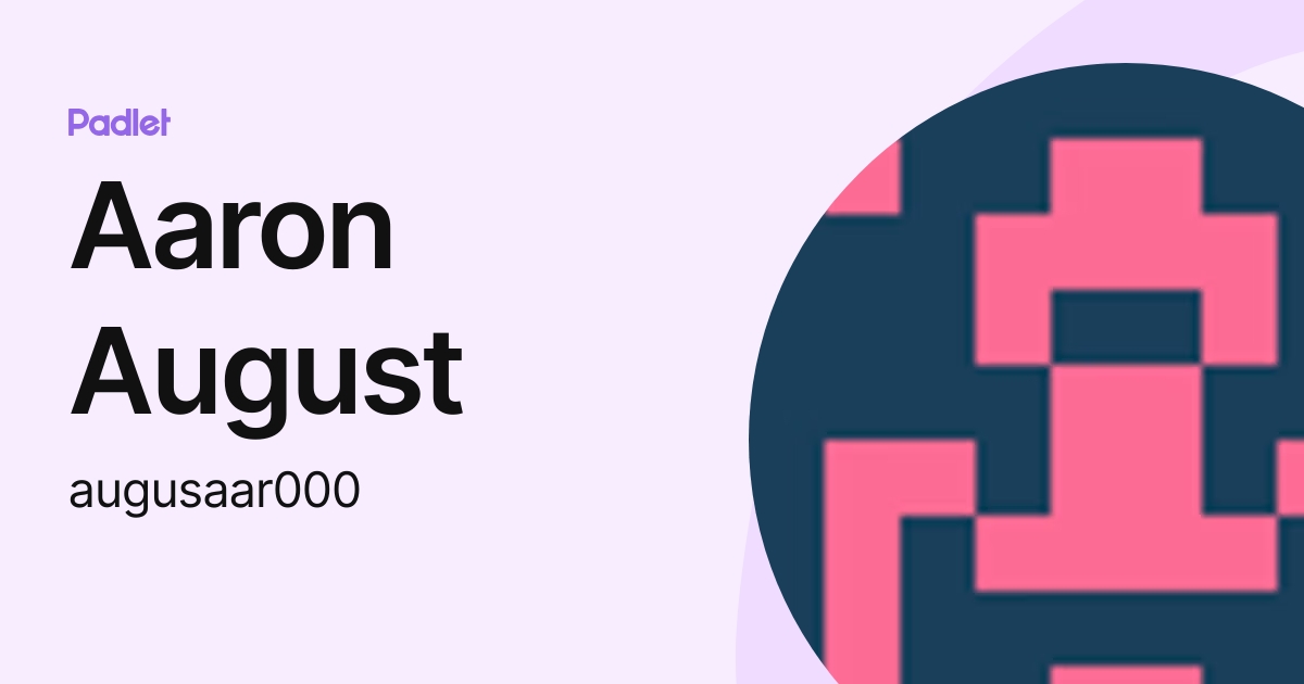Aaron August (augusaar000) profile | Padlet