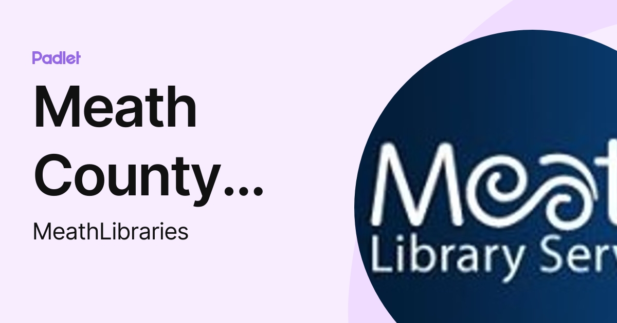 Meath County Council Library Service (MeathLibraries) profile | Padlet