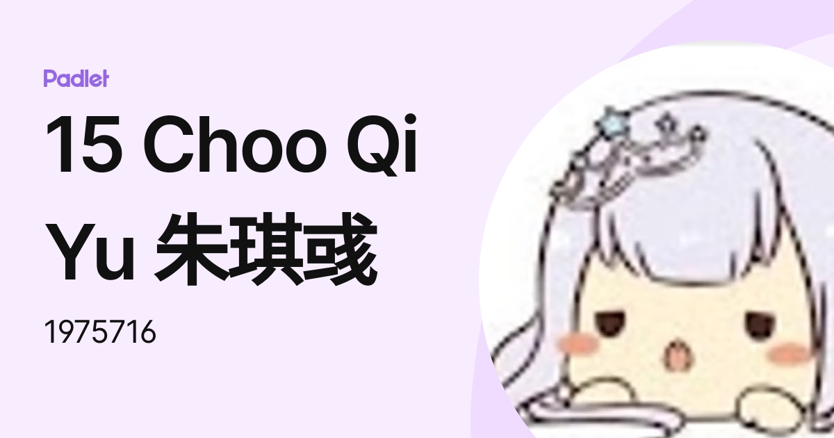 15 Choo Qi Yu 朱琪彧 (1975716) profile | Padlet