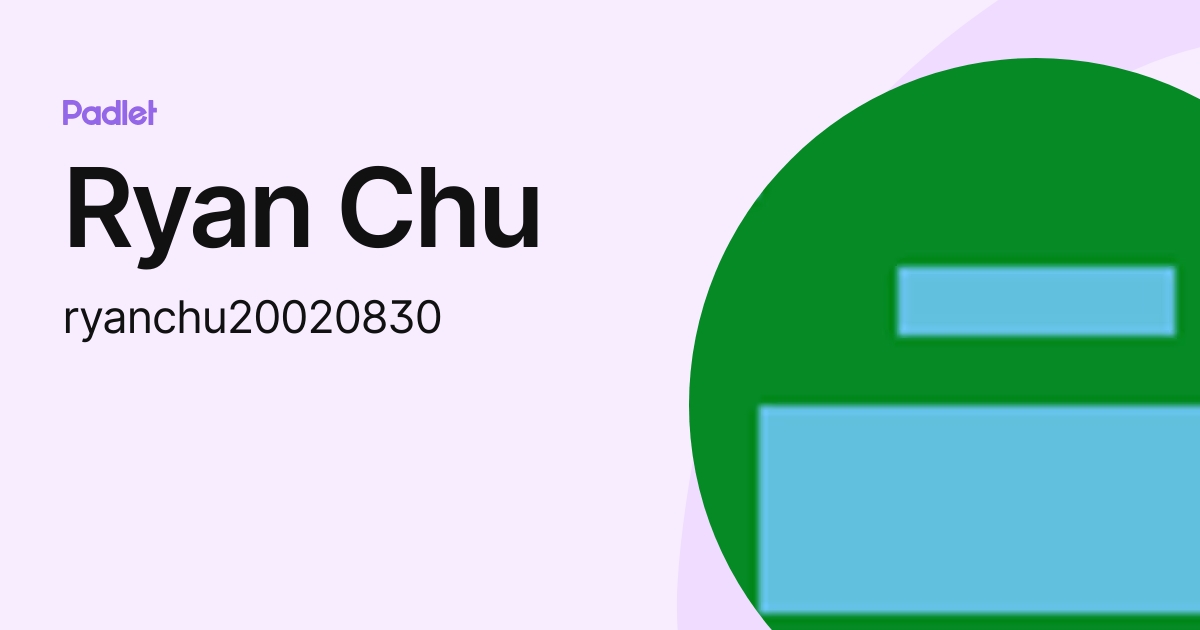 Ryan Chu (ryanchu20020830) profile | Padlet