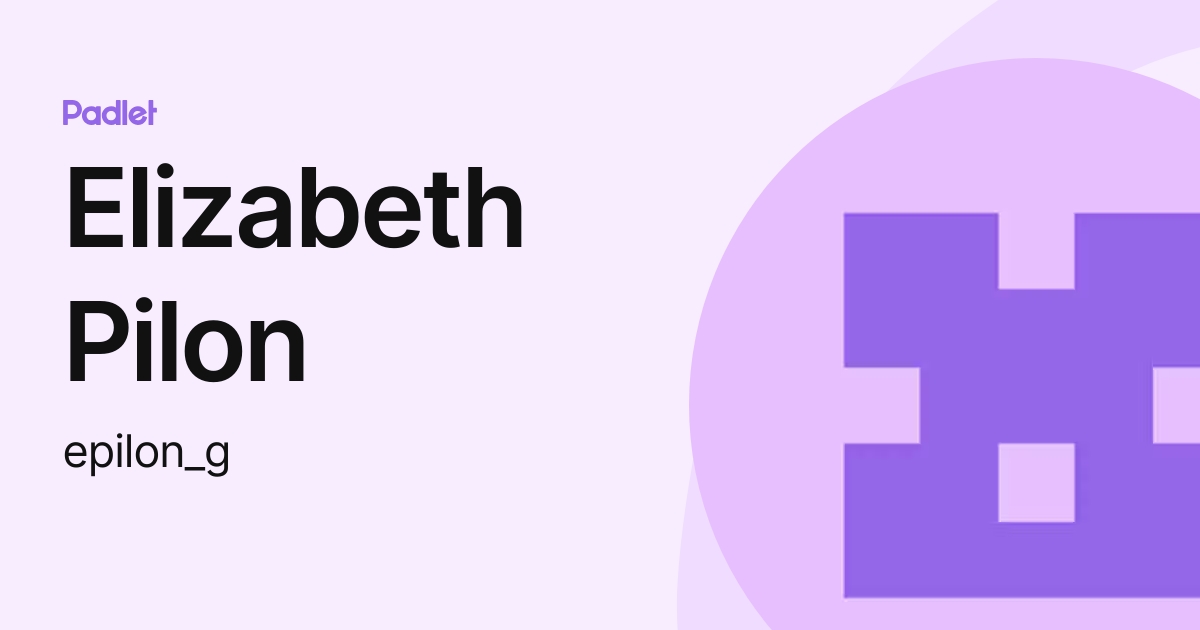 Elizabeth Pilon (epilon_g) profile | Padlet