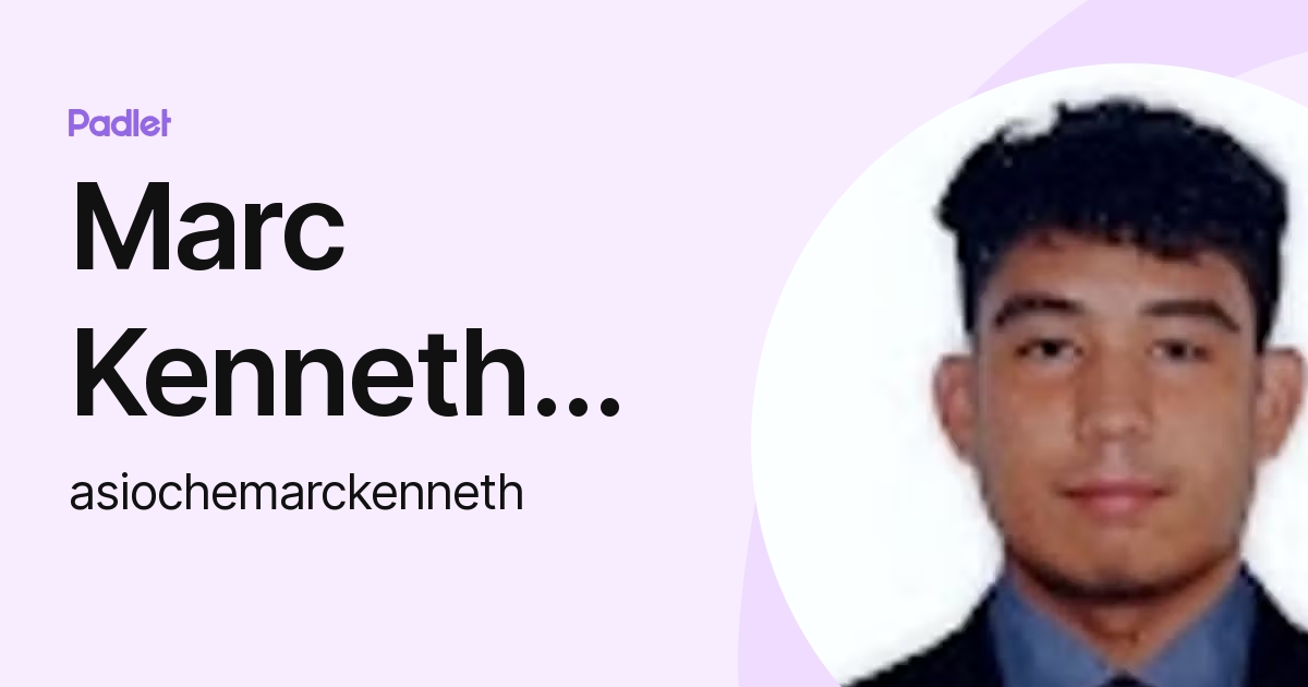 Marc Kenneth Asioche (asiochemarckenneth) profile | Padlet