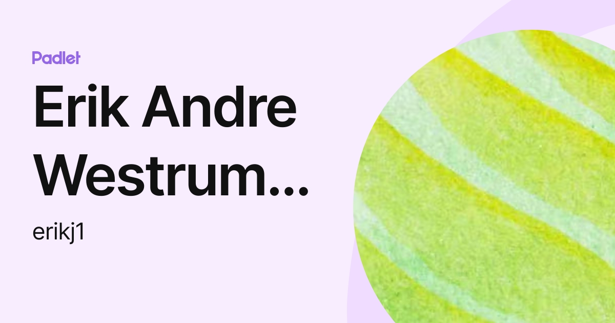 Erik Andre Westrum Johansen (erikj1) profile | Padlet