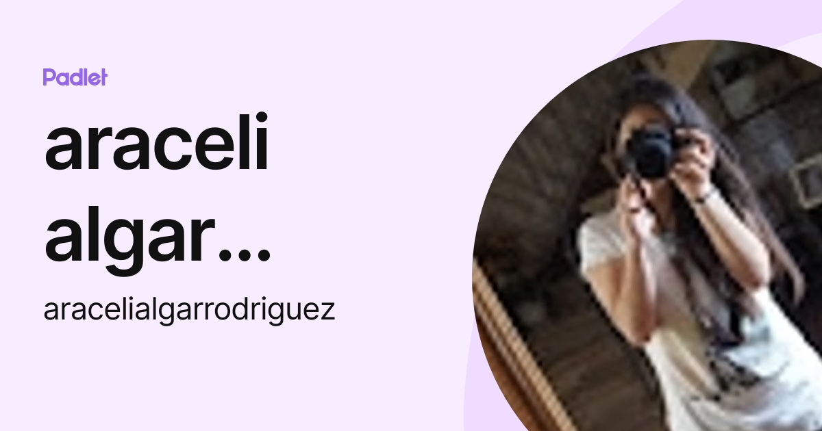 araceli algar rodriguez (aracelialgarrodriguez) profile | Padlet