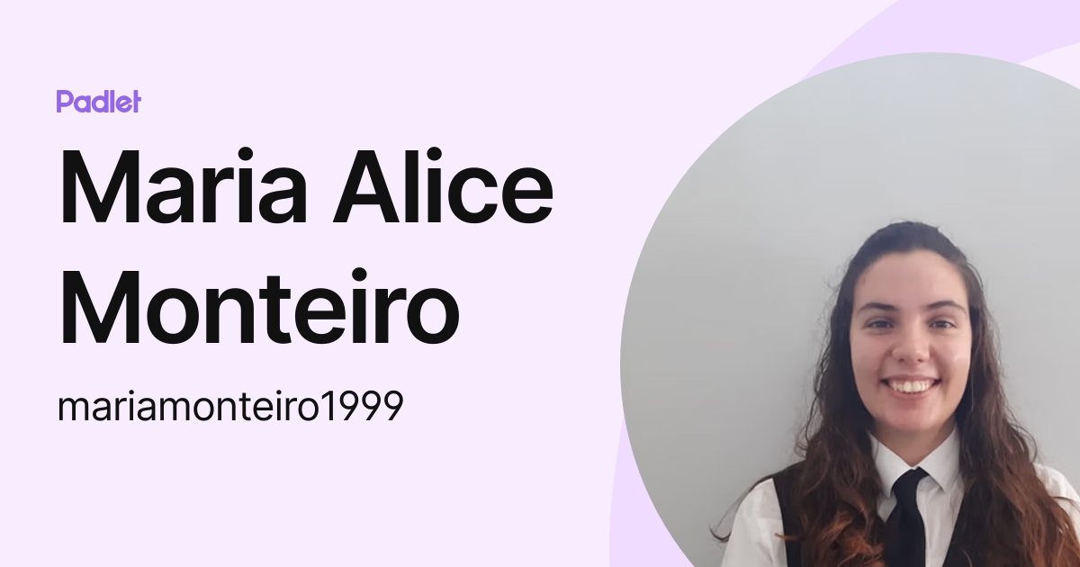 Maria Alice Monteiro (mariamonteiro1999) profile | Padlet