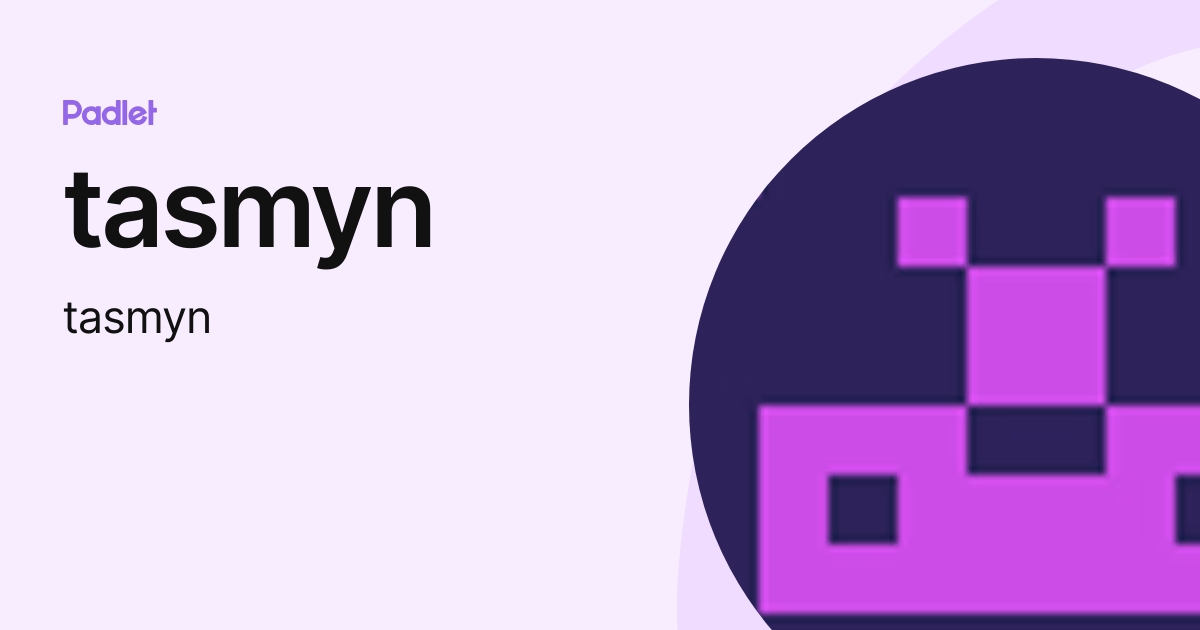 Tasmyn Tasmyn Profile Padlet