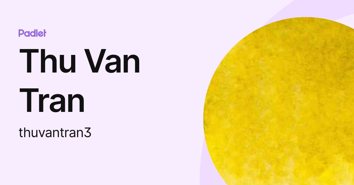 Thu Van Tran (thuvantran1) profile | Padlet