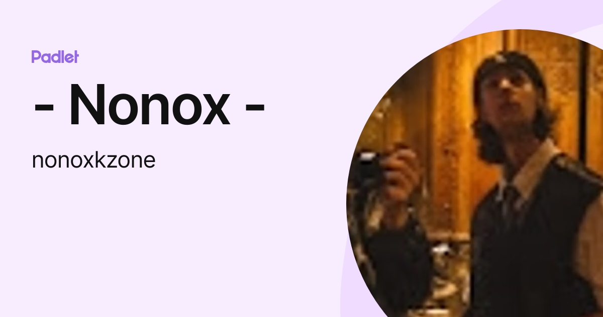 - Nonox - (nonoxkzone) profile | Padlet