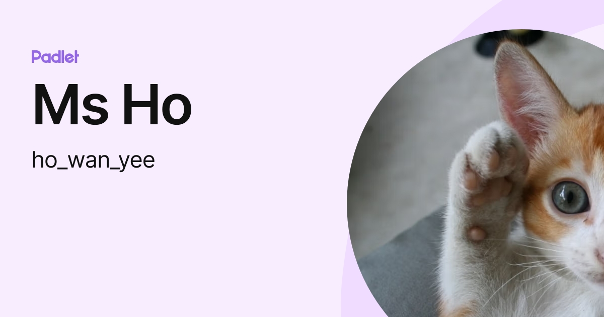 Ms Ho (ho_wan_yee) profile | Padlet