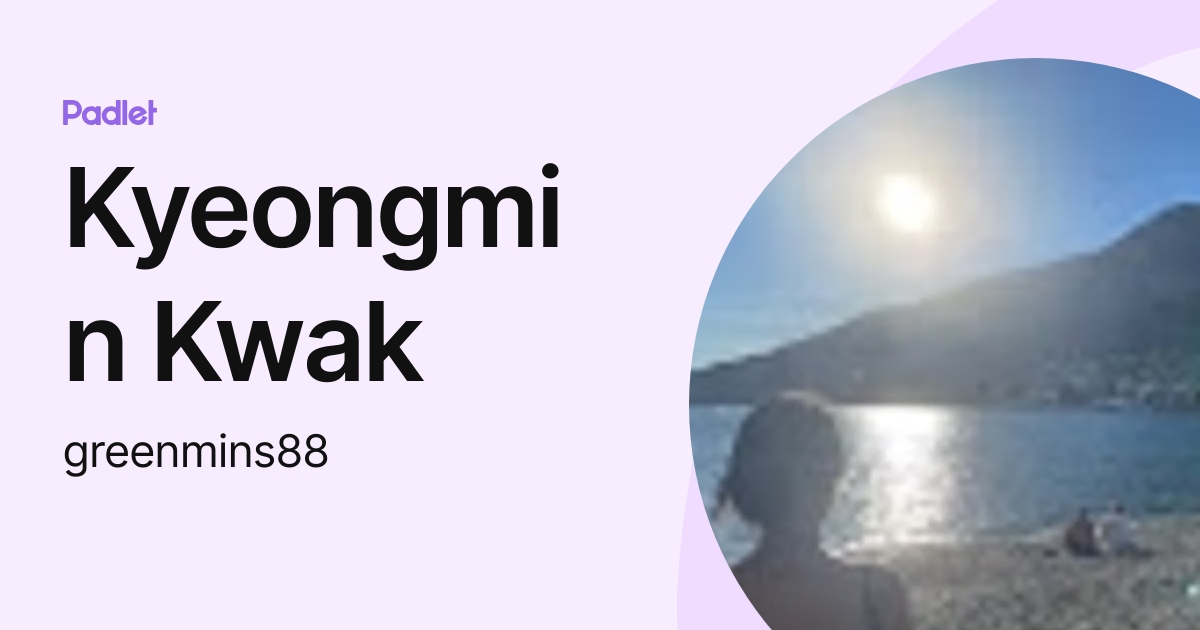 Kyeongmin Kwak (greenmins88) profile | Padlet