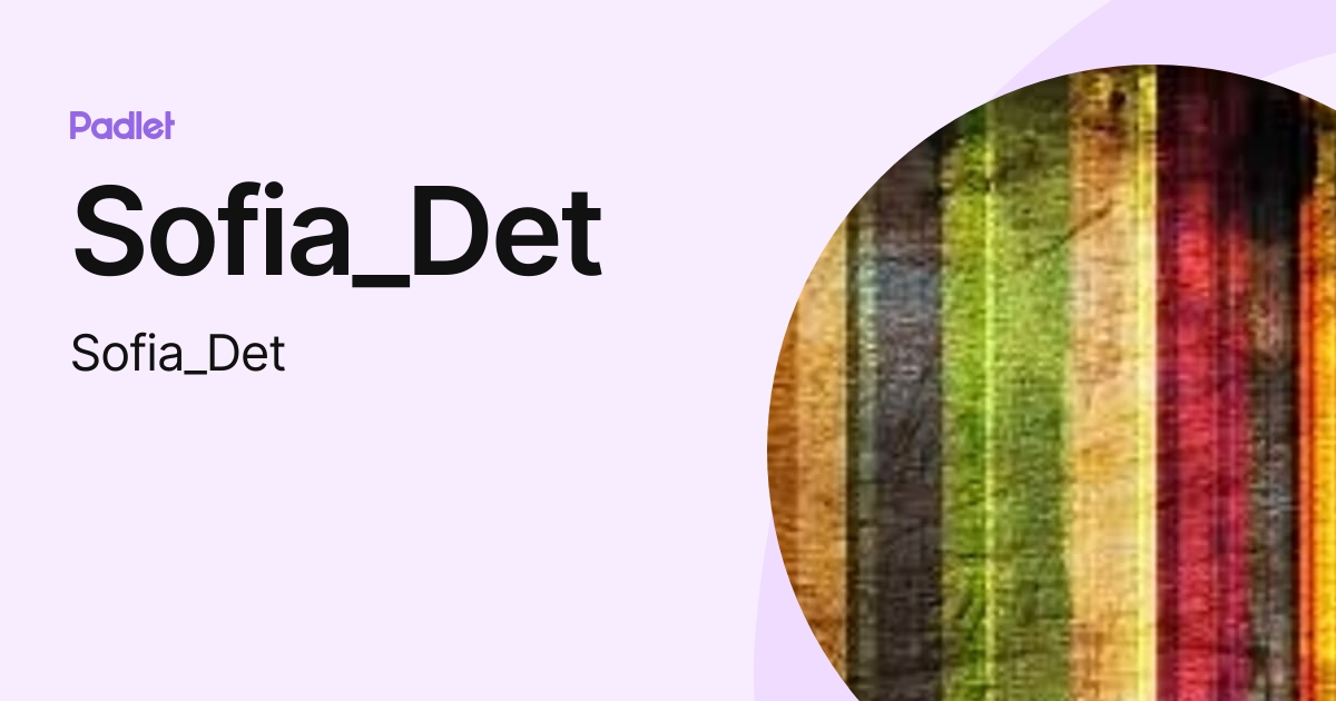 Sofia_Det (Sofia_Det) profile | Padlet