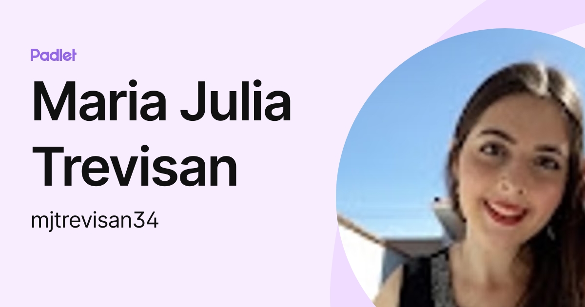 Maria Julia Trevisan (mjtrevisan34) profile | Padlet