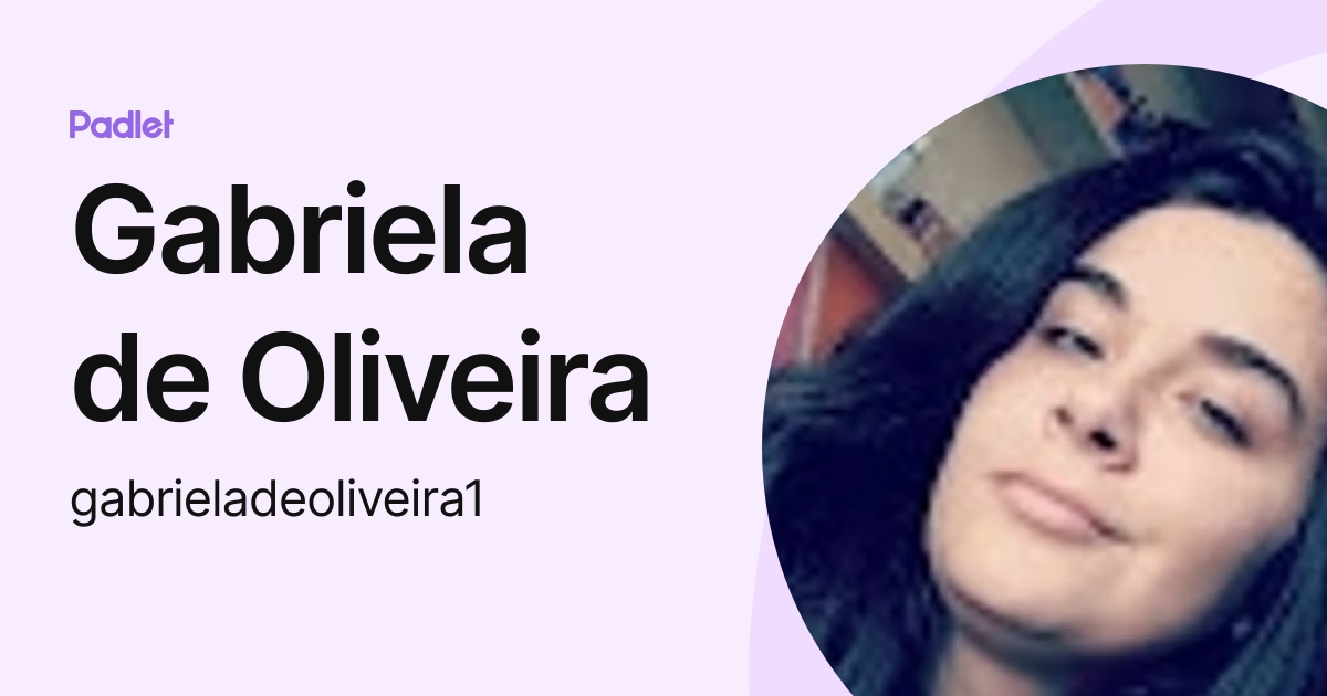 Gabriela de Oliveira (gabrieladeoliveira1) profile | Padlet
