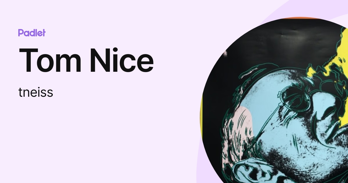 Tom Nice (tneiss) profile | Padlet