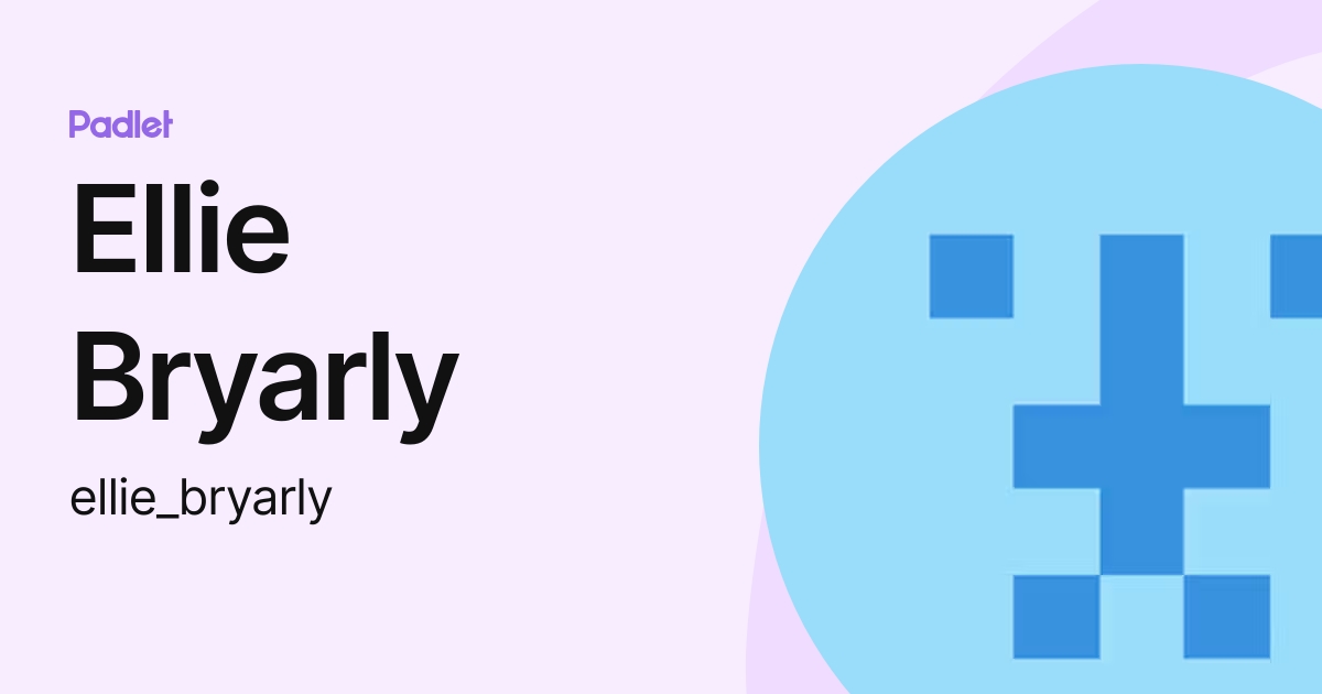 Ellie Bryarly (ellie_bryarly) profile | Padlet