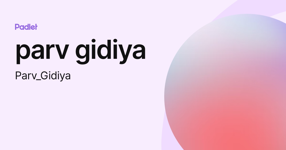 parv gidiya (Parv_Gidiya) profile | Padlet