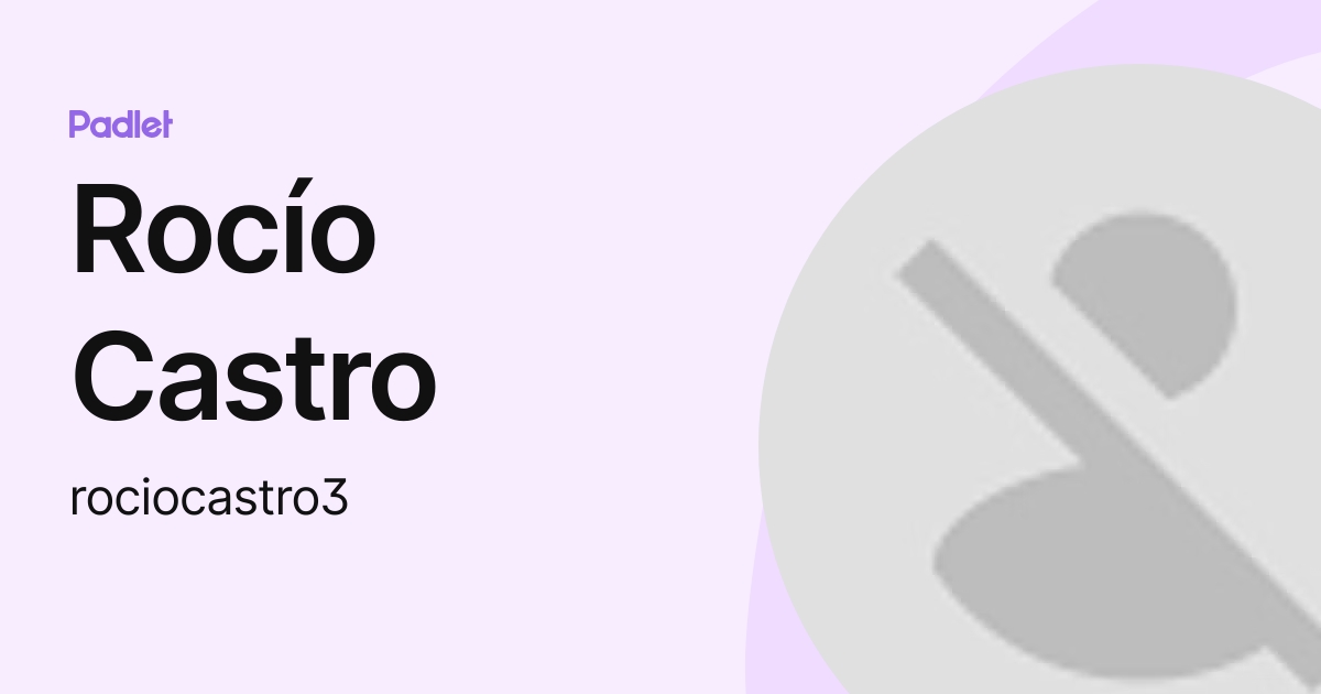 Rocío Castro (rociocastro3) profile | Padlet