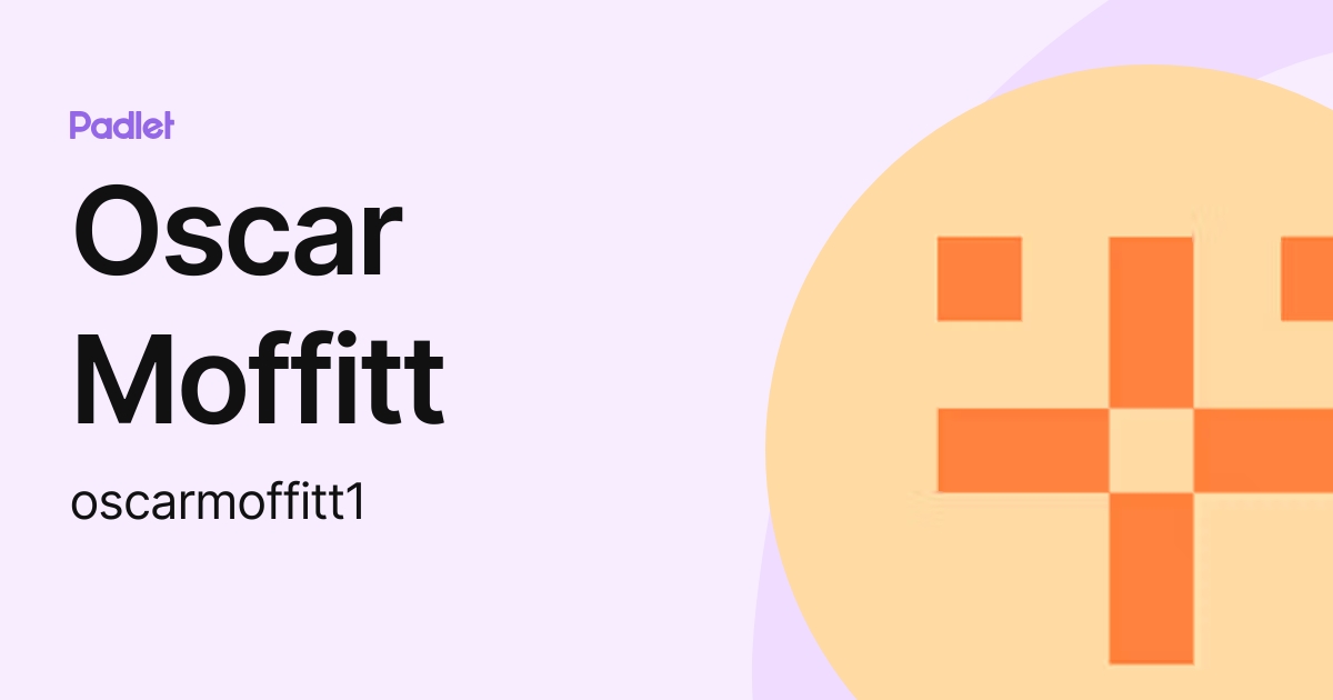 Oscar Moffitt (oscarmoffitt1) profile | Padlet