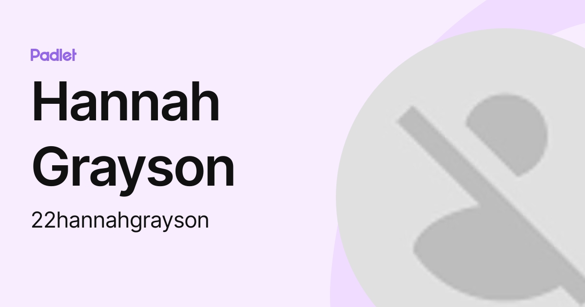 Hannah Grayson (22hannahgrayson) profile | Padlet