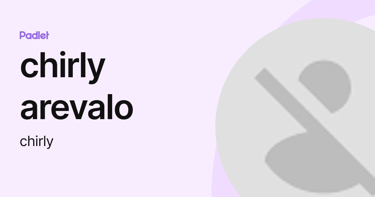 chirly arevalo (chirly) profile | Padlet