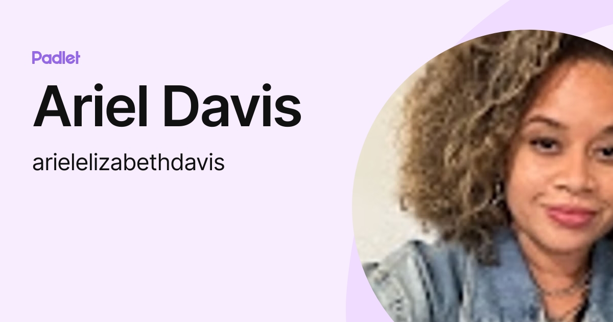 Ariel Davis (arielelizabethdavis) profile | Padlet