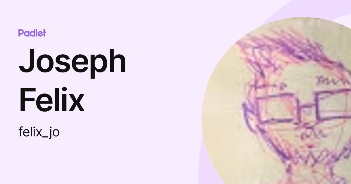 Joseph Felix (felix_jo) profile | Padlet