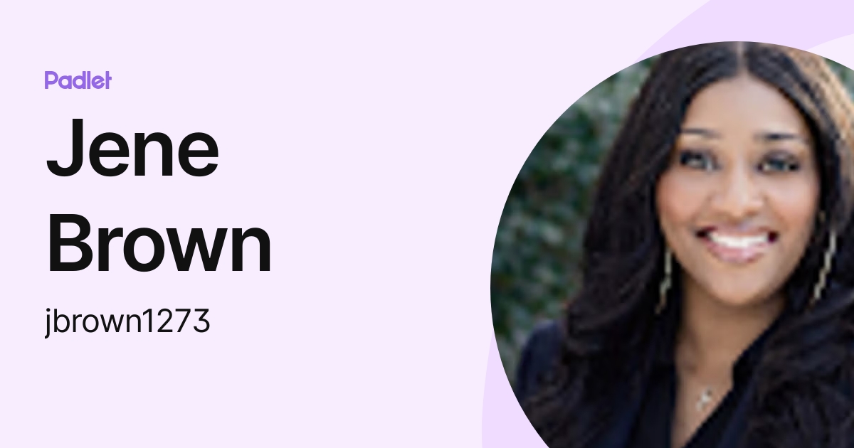 Jene Brown (jbrown1273) profile | Padlet