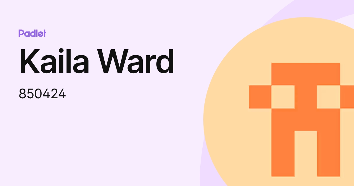 Kaila Ward (850424) profile | Padlet