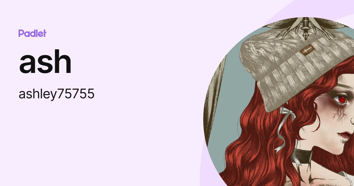 ash (ashley75755) profile | Padlet