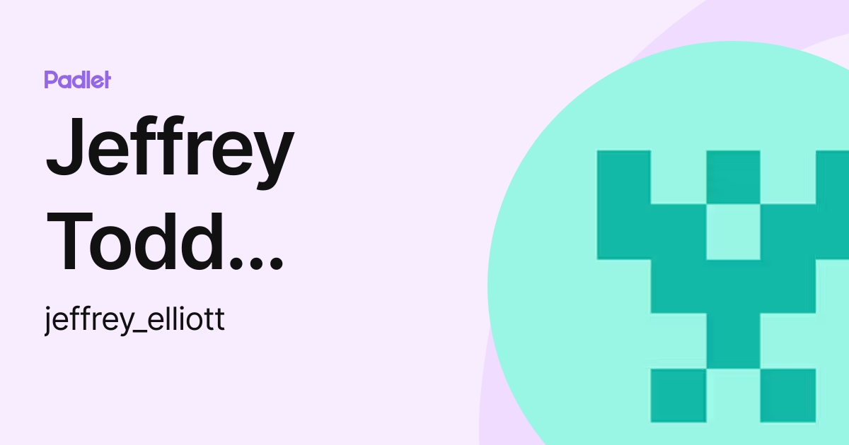 Jeffrey Todd Elliott (jeffrey_elliott) profile | Padlet