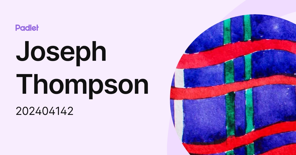 Joseph Thompson (202404142) profile | Padlet