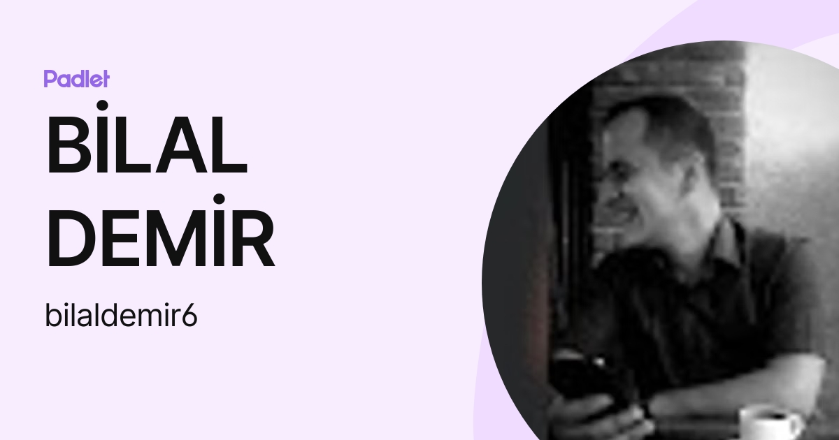BİLAL DEMİR (bilaldemir6) profile | Padlet