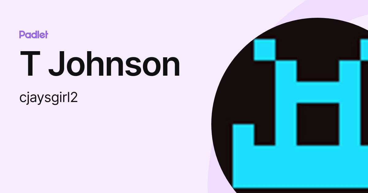 T Johnson (cjaysgirl2) profile | Padlet
