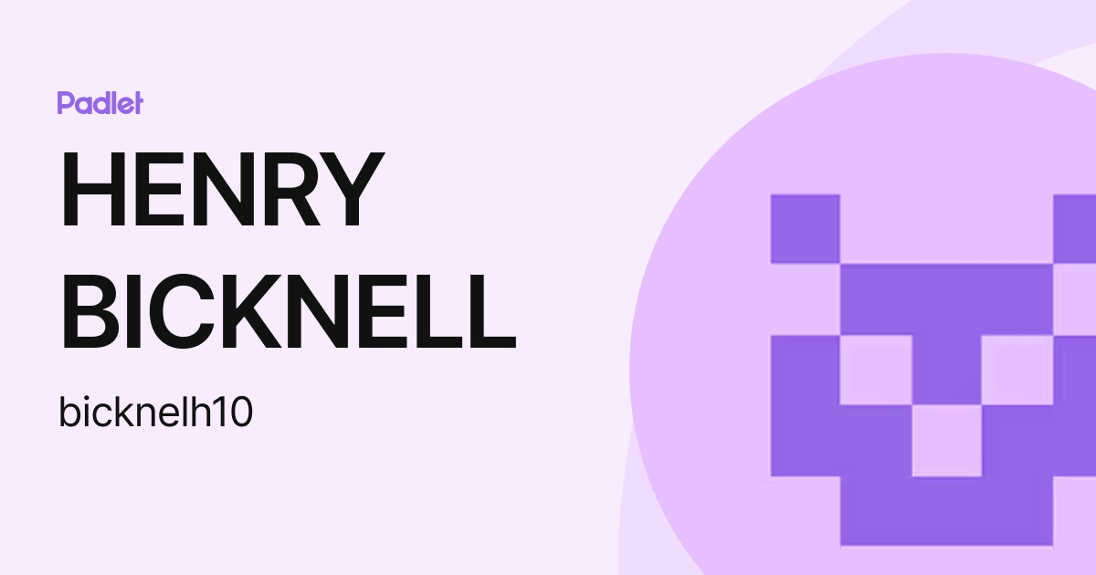 HENRY BICKNELL (bicknelh10) profile | Padlet