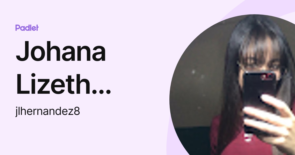 Johana Lizeth Hernández Núñez (jlhernandez8) profile | Padlet