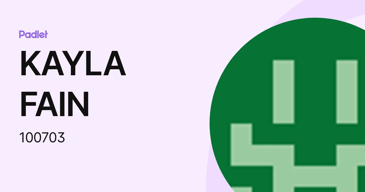 KAYLA FAIN (100703) profile | Padlet